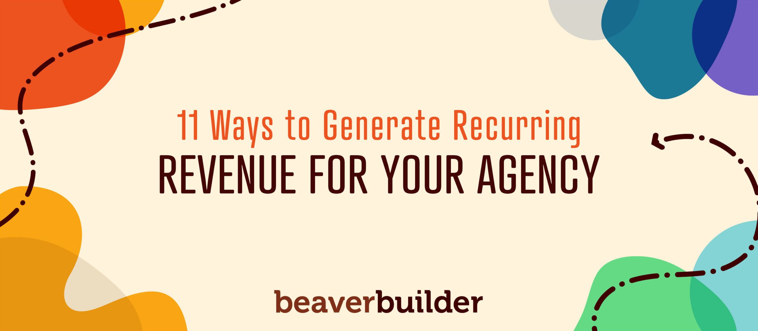 11 Ways to Generate Recurring Revenue for Your Agency | Beaver Builder