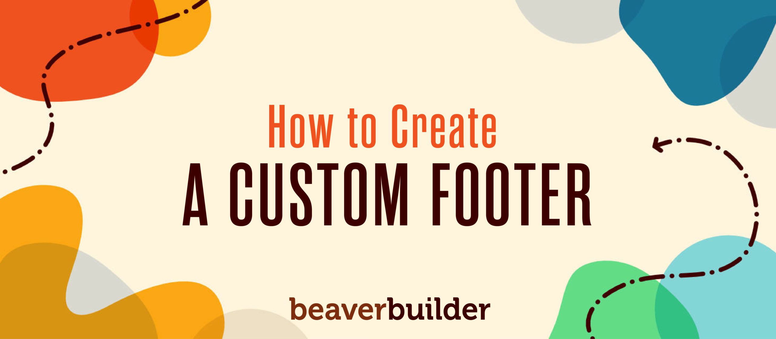 6 Steps for Designing a Fully Custom WordPress Footer | Beaver Builder