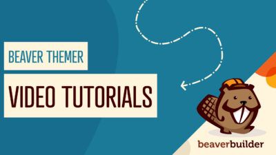 Beaver Themer Tutorials: 14 Videos to Watch | Beaver Builder