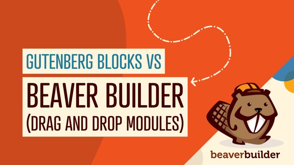 Beaver Builder Modules vs. Gutenberg Blocks: Which Option Should You Use? | Beaver Builder
