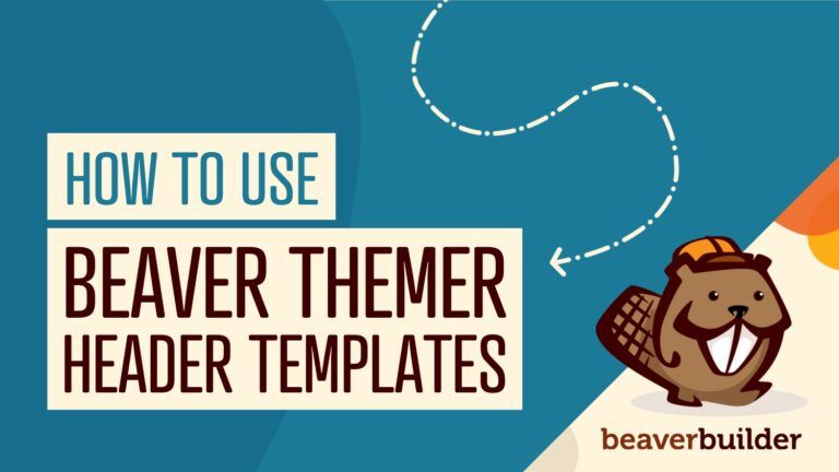 Beaver Themer Tutorials: 14 Videos to Watch | Beaver Builder